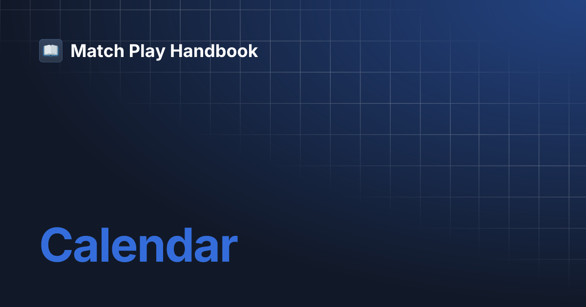 Calendar | Match Play Handbook