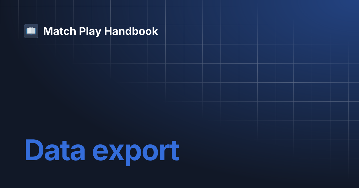 Data export | Match Play Handbook