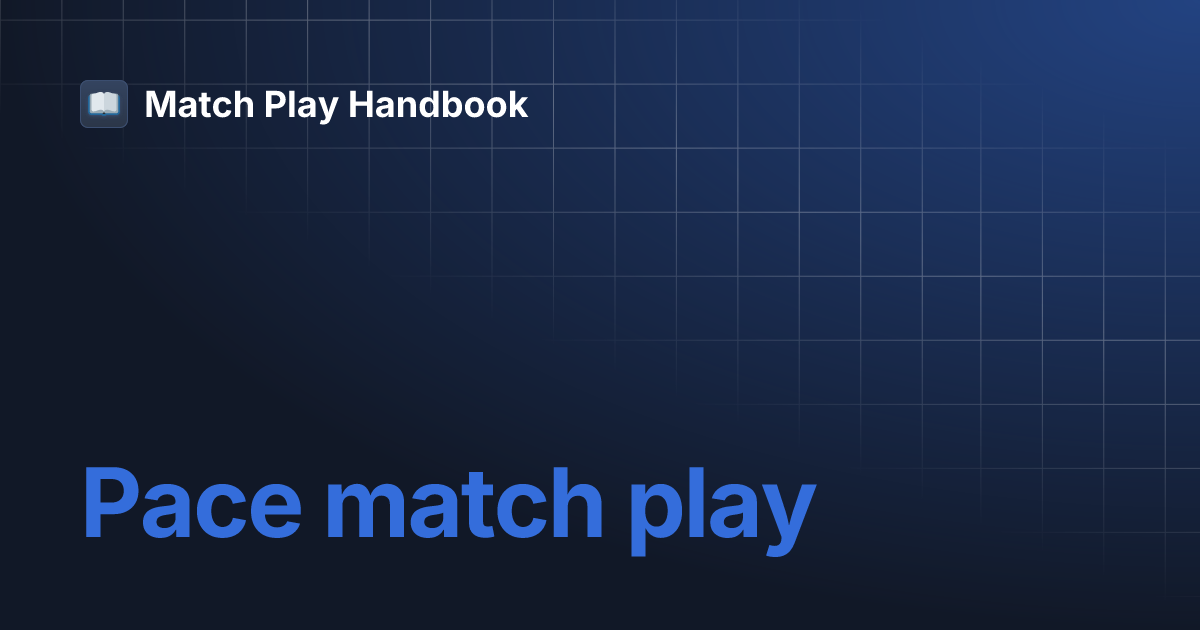 Pace match play | Match Play Handbook