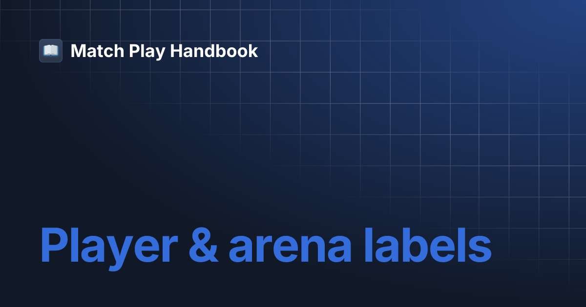 Player & arena labels | Match Play Handbook
