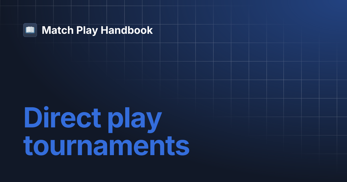 Direct play tournaments | Match Play Handbook