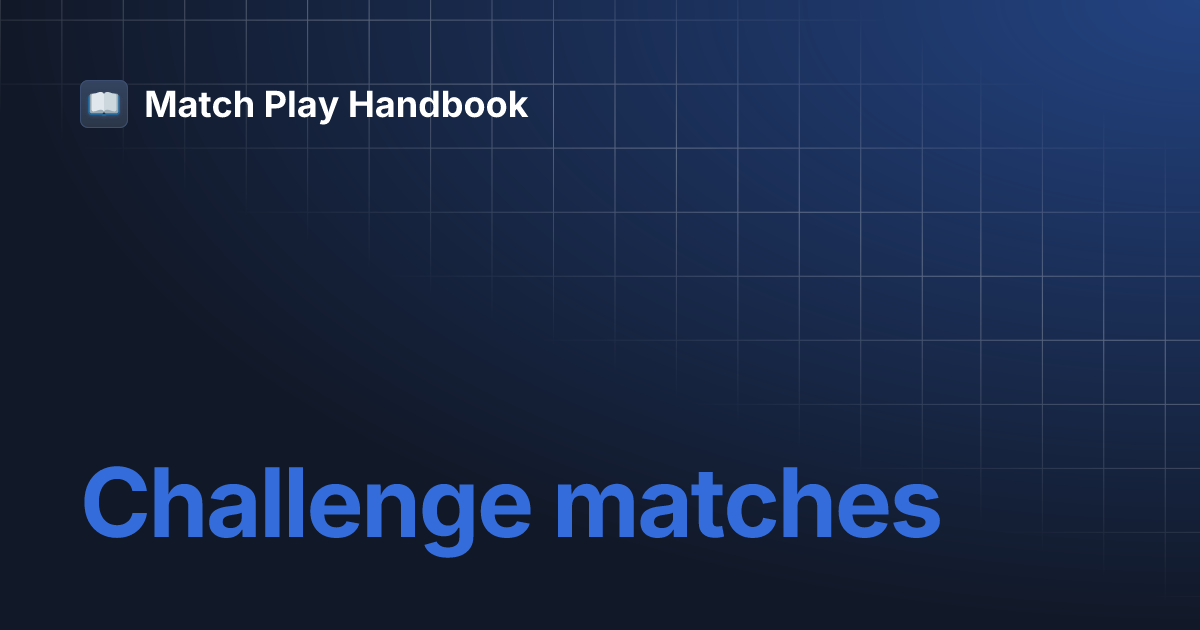 Challenge matches | Match Play Handbook